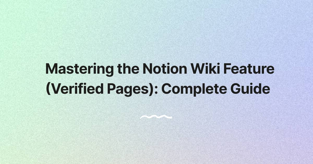 Mastering the Notion Wiki Feature (Verified Pages): The Complete Guide